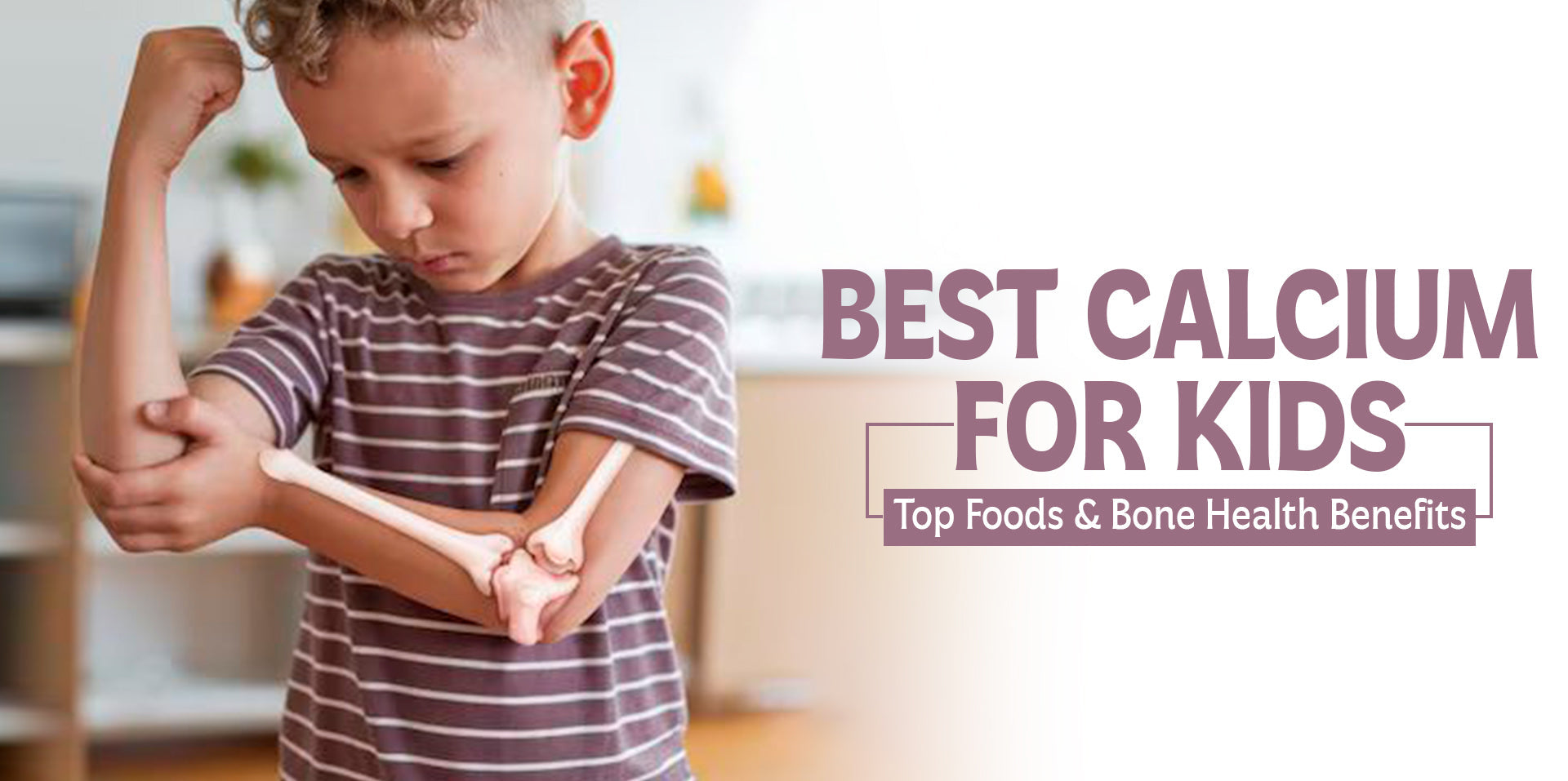 Best Calcium for Kids – Foods & Bone Health Tips